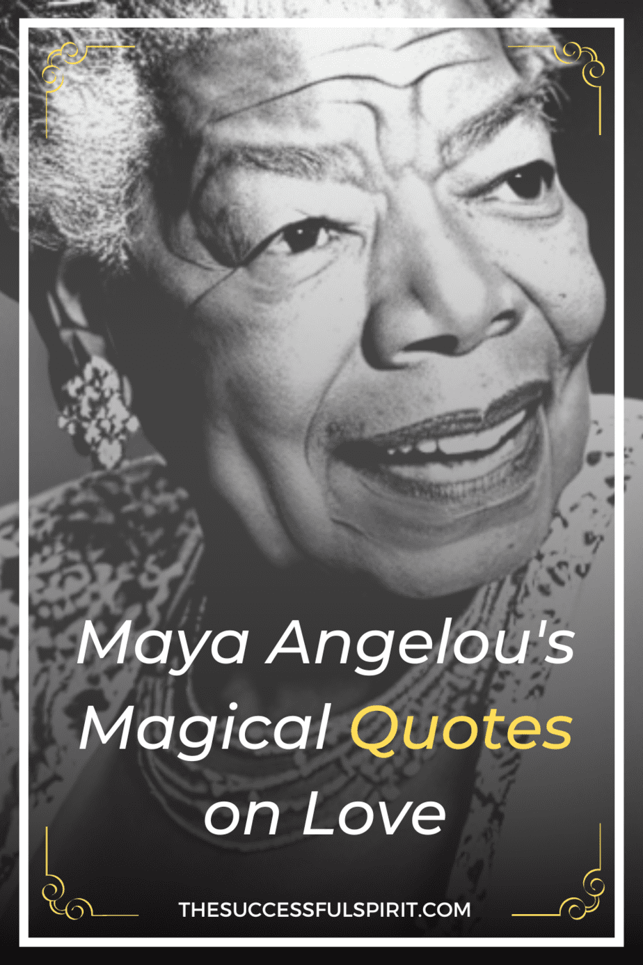Inspiring Quotes by Maya Angelou About Love | Successful Spirit