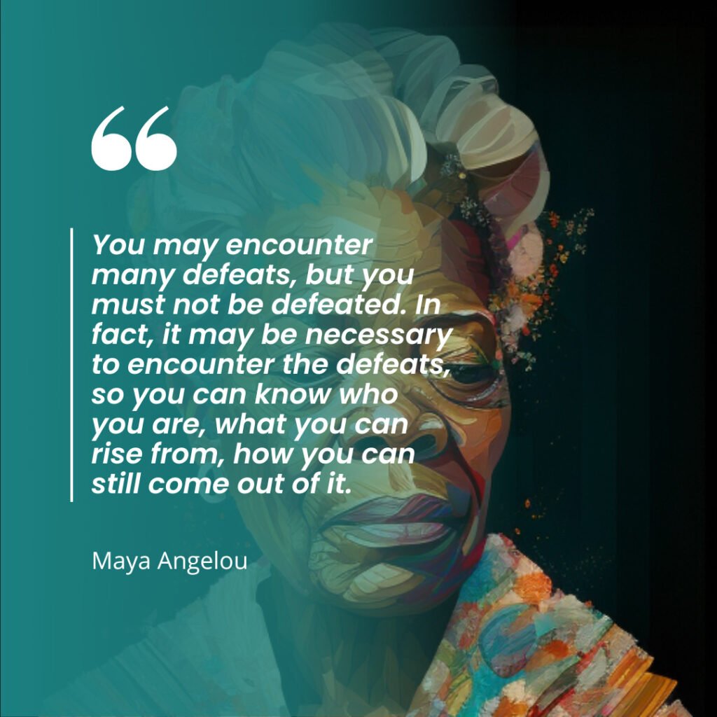 Finding Strength in Maya Angelou's Quotes Courage | Successful Spirit